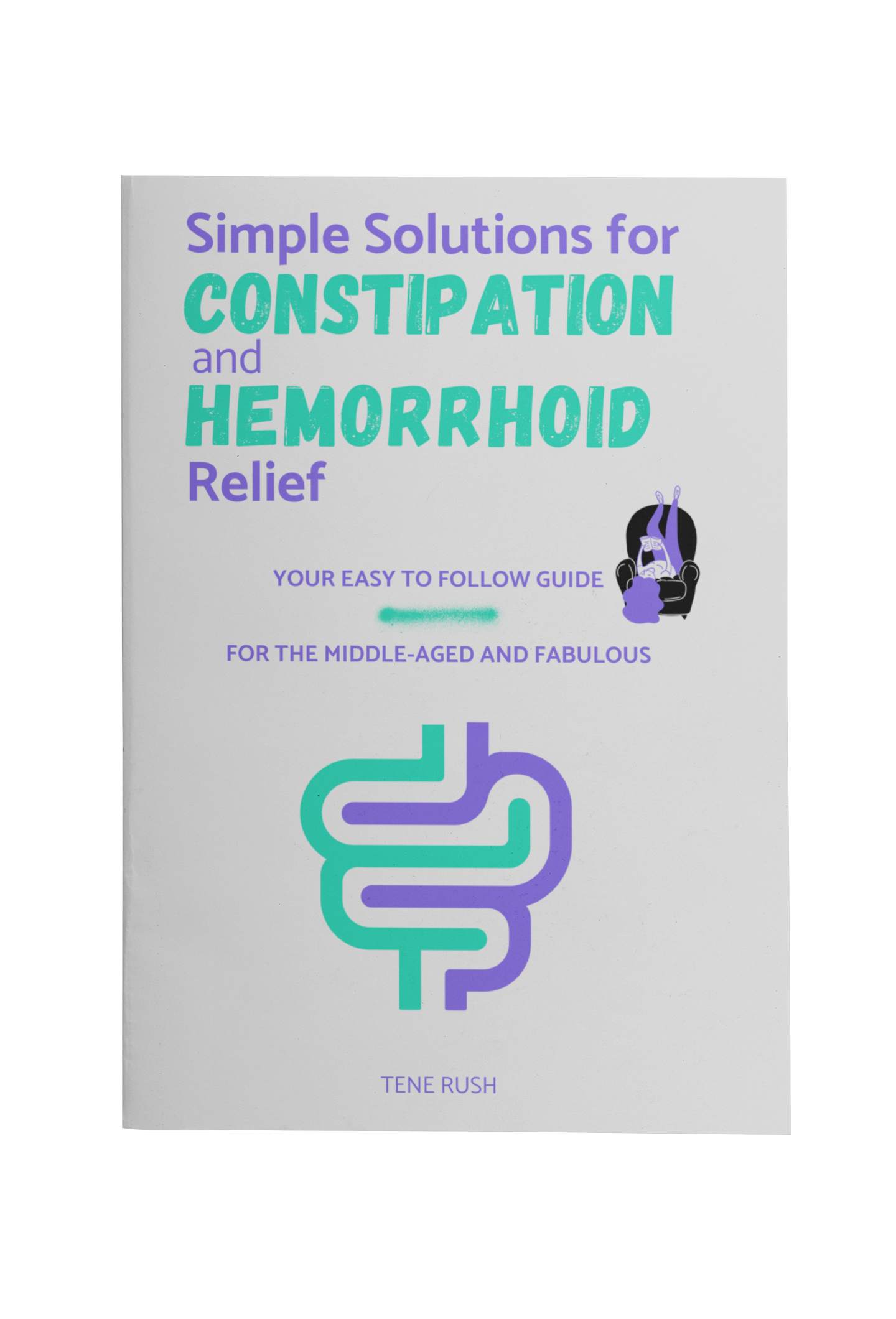 Simple Solutions for Constipation and Hemorrhoid Relief